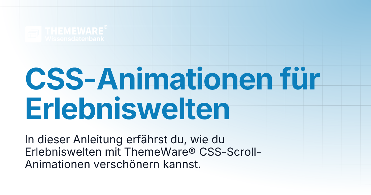 CSS-Animationen für Erlebniswelten | ThemeWare® Wissensdatenbank