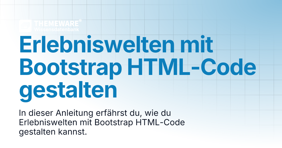Erlebniswelten mit Bootstrap HTML-Code gestalten | ThemeWare® Wissensdatenbank