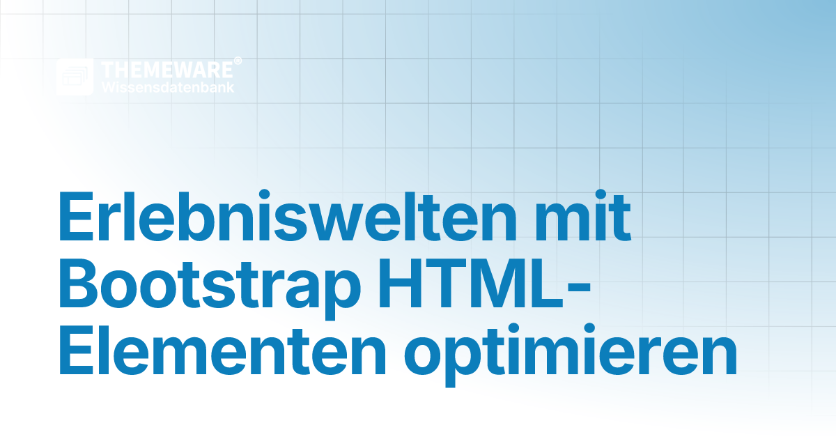 Erlebniswelten mit Bootstrap HTML-Elementen optimieren | ThemeWare ...