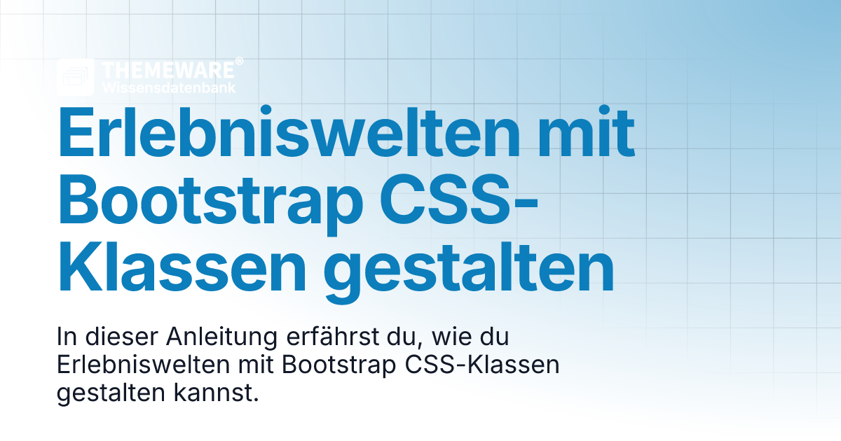 Erlebniswelten mit Bootstrap CSS-Klassen gestalten | ThemeWare® Wissensdatenbank