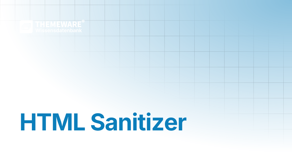 HTML Sanitizer | ThemeWare® Wissensdatenbank