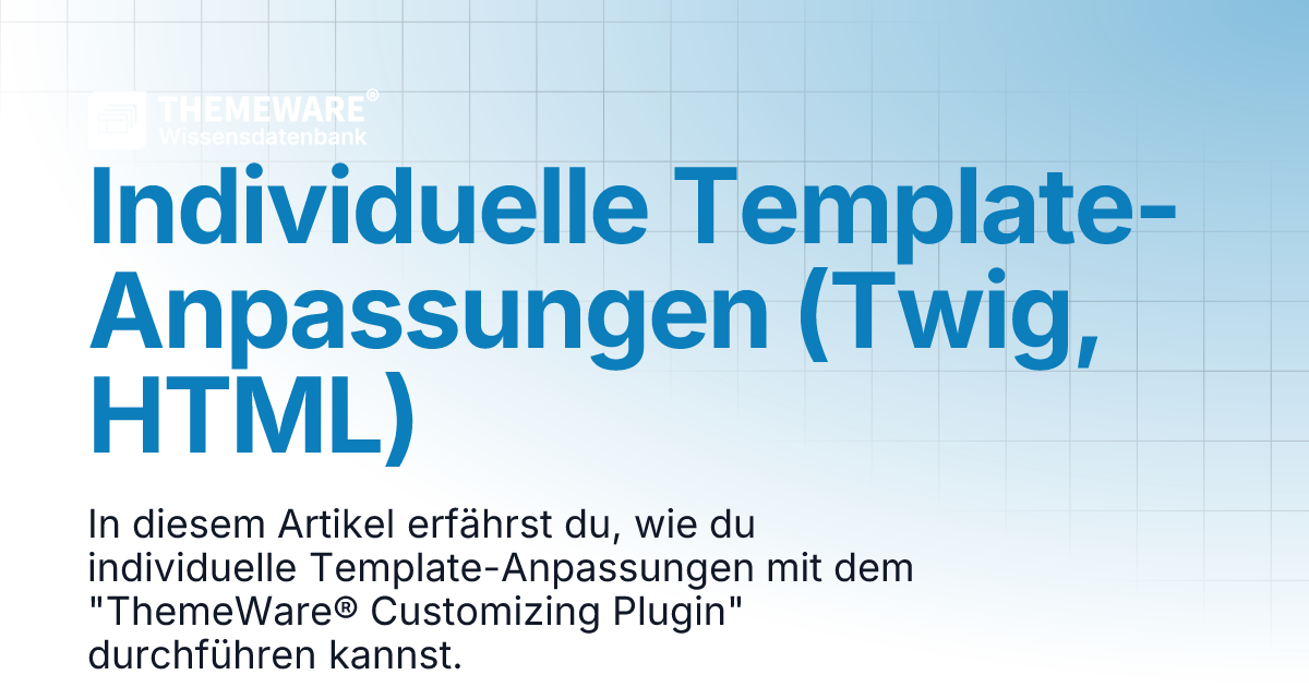 Individuelle Template-Anpassungen (Twig, HTML) | ThemeWare® Wissensdatenbank