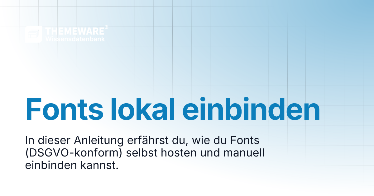 Fonts lokal einbinden | ThemeWare® Wissensdatenbank