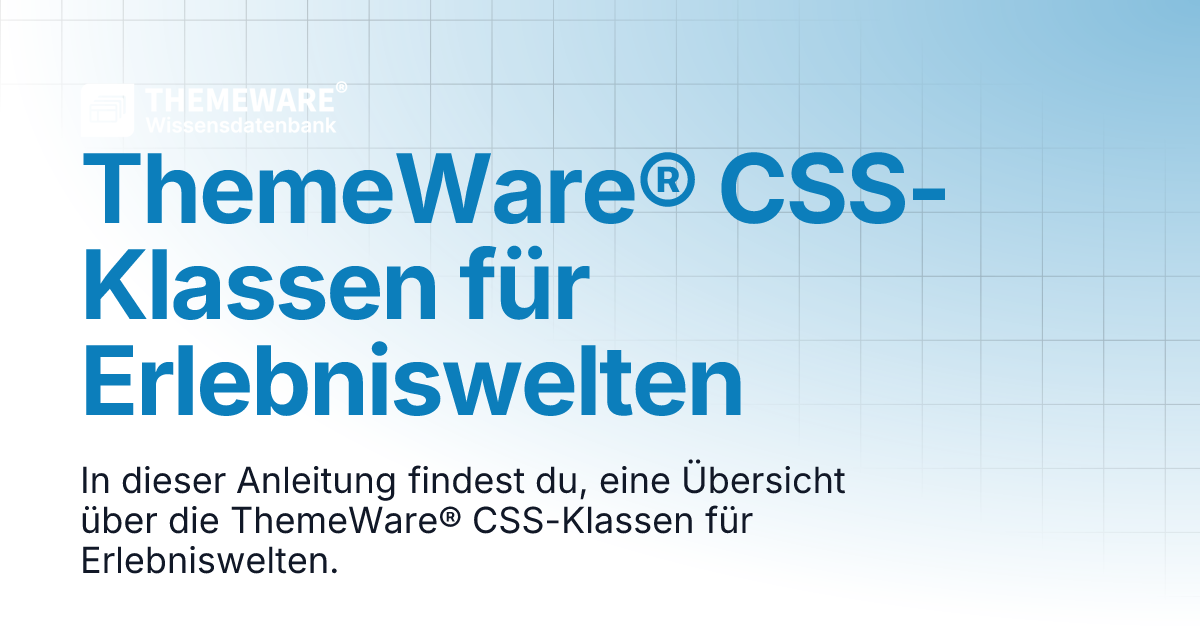 ThemeWare® CSS-Klassen für Erlebniswelten | ThemeWare® Wissensdatenbank