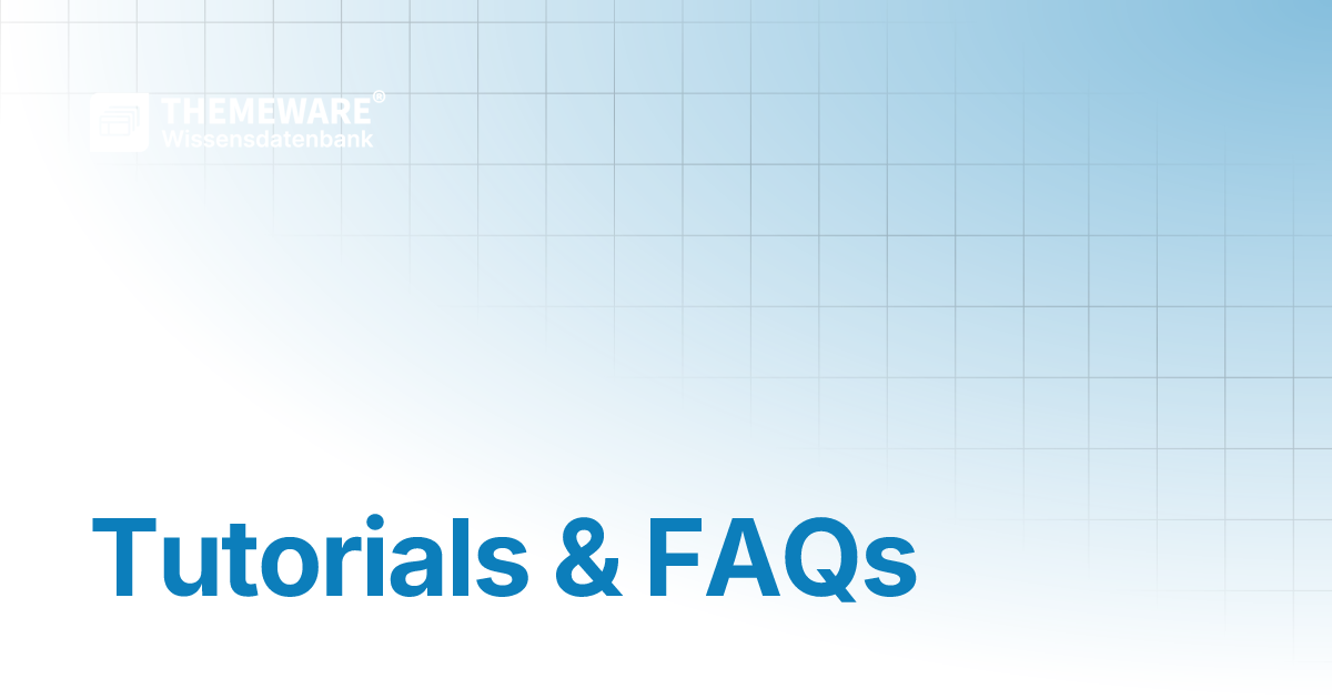 Tutorials & FAQs | ThemeWare® Wissensdatenbank