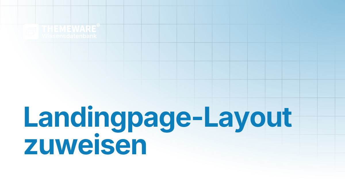Landingpage-Layout zuweisen | ThemeWare® Wissensdatenbank