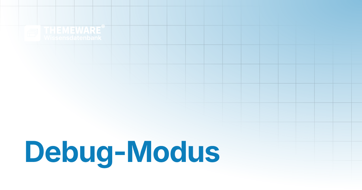 Debug-Modus | ThemeWare® Wissensdatenbank