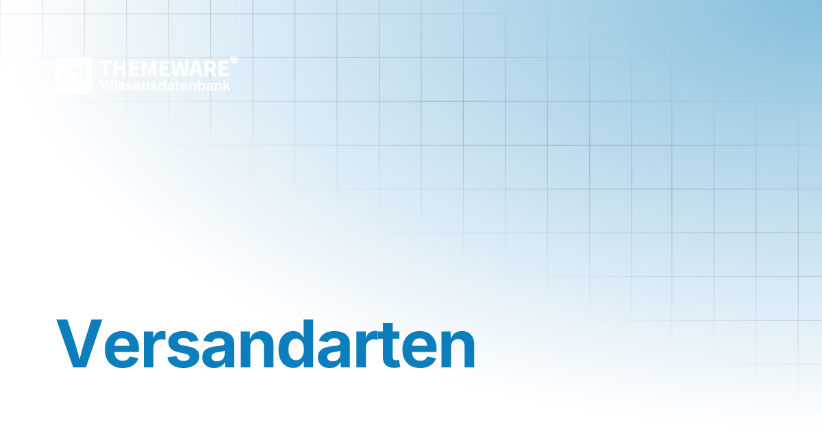 Versandarten | ThemeWare® Wissensdatenbank